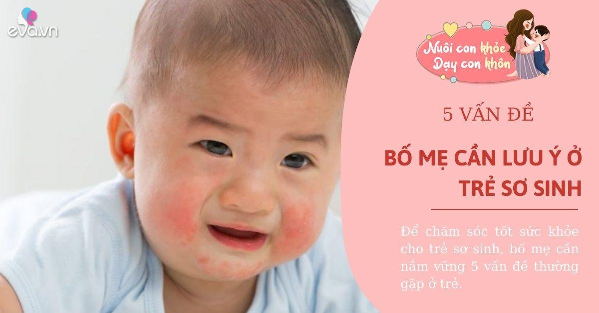 Điểm tên 5 "khó chịu” của trẻ sơ sinh, mẹ mất cảnh giác, sức khỏe con sẽ gặp nguy
