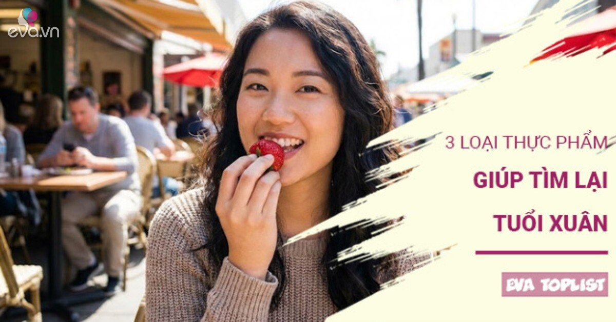 Bí mật trẻ lâu: 3 loại thực phẩm nuôi dưỡng thanh xuân từ bên trong