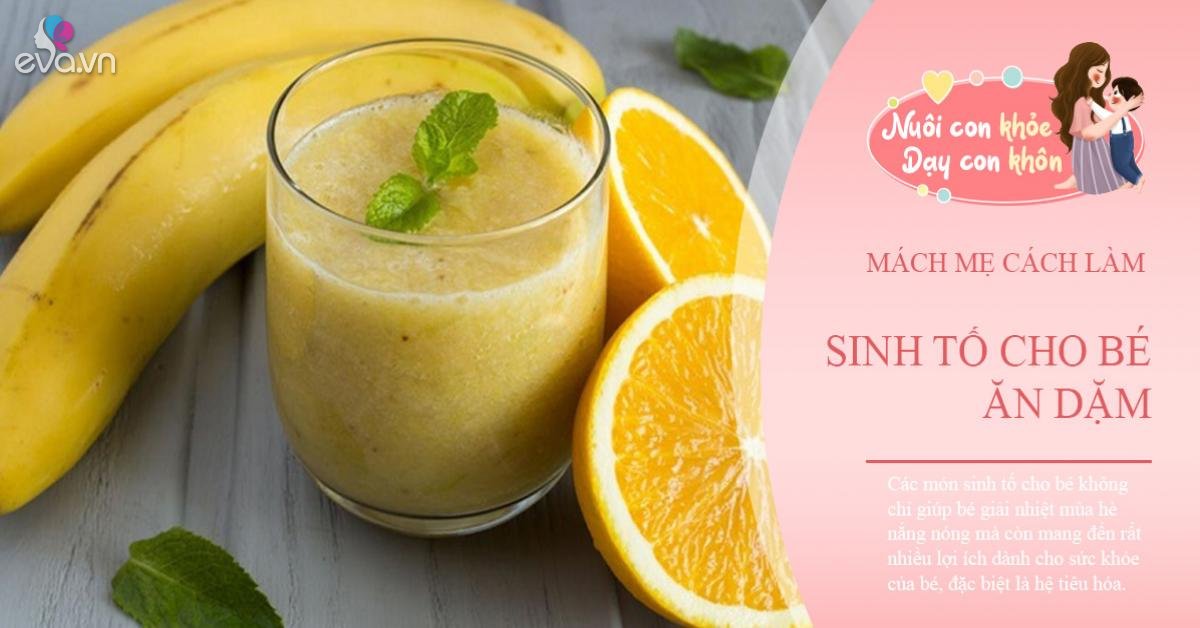 Cách làm 8 món sinh tố cho bé ăn dặm giàu dinh dưỡng, giúp tăng cân ...