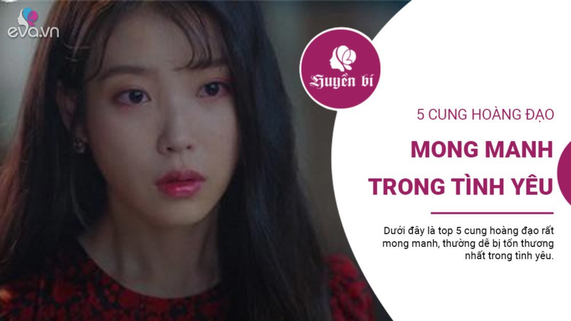 Top 5 chòm sao mong manh, dễ vỡ nhất trong tình yêu