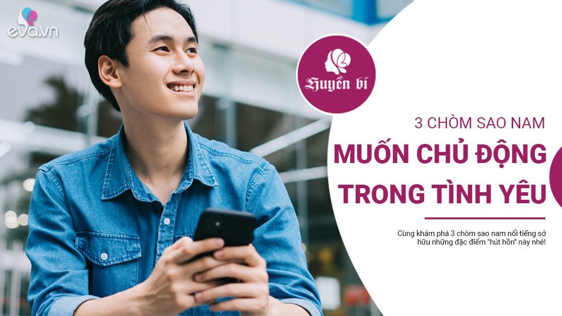 3 chòm sao nam quyền lực: Luôn chủ động trong tình yêu