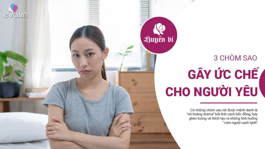 3 cung hoàng đạo nữ drama: Yêu họ là một cuộc phiêu lưu đầy thử thách