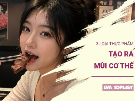 3 loại thực phẩm có thể khiến cơ thể bốc mùi, nhiều người vẫn ăn mỗi ngày