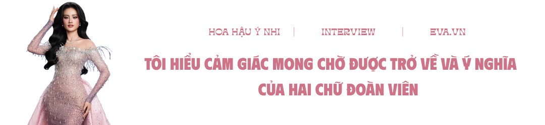 Hoa hậu Ý Nhi: Khi sống xa nhà, tôi mới hiểu cảm giác mong chờ được trở ...