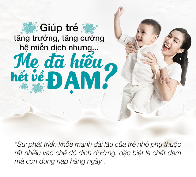 Giúp trẻ tăng trưởng, tăng cường hệ miễn dịch nhưng mẹ đã hiểu hết về đạm?