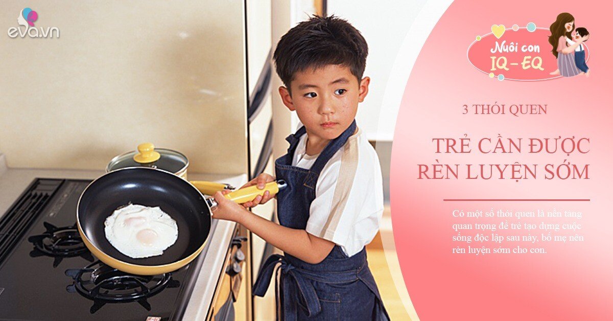 Thói quen tốt được rèn luyện sớm, sẽ là sự giàu có cả đời của trẻ